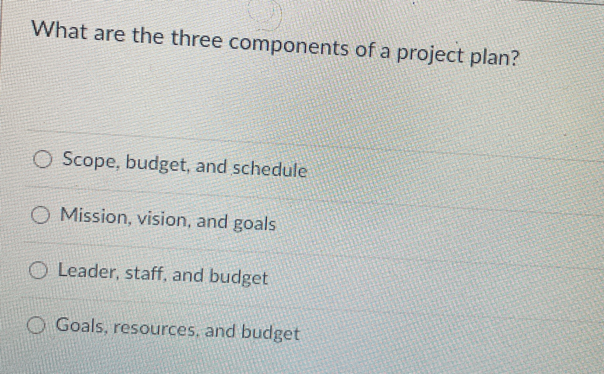 Solved What are the three components of a project | Chegg.com