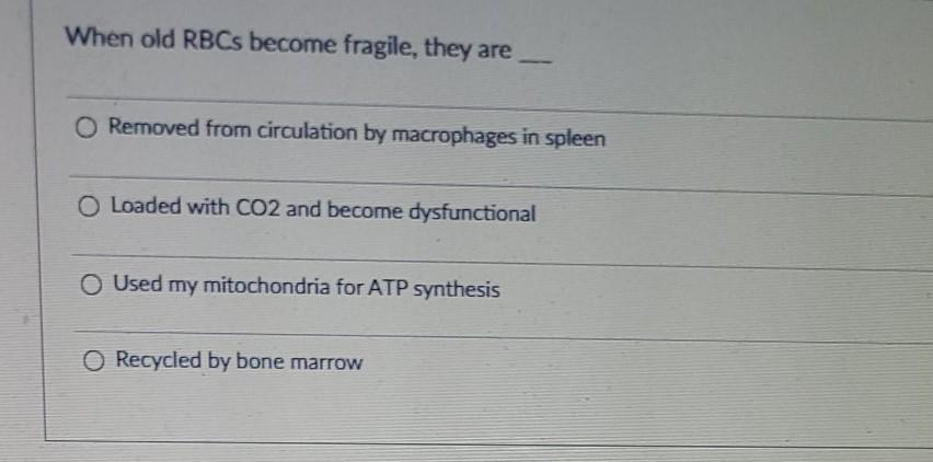 Solved When old RBCs become fragile, they are 0 Removed from | Chegg.com