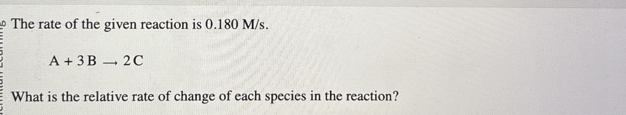 Solved The rate of the given reaction is 0.180Ms.A+3B→2CWhat | Chegg.com