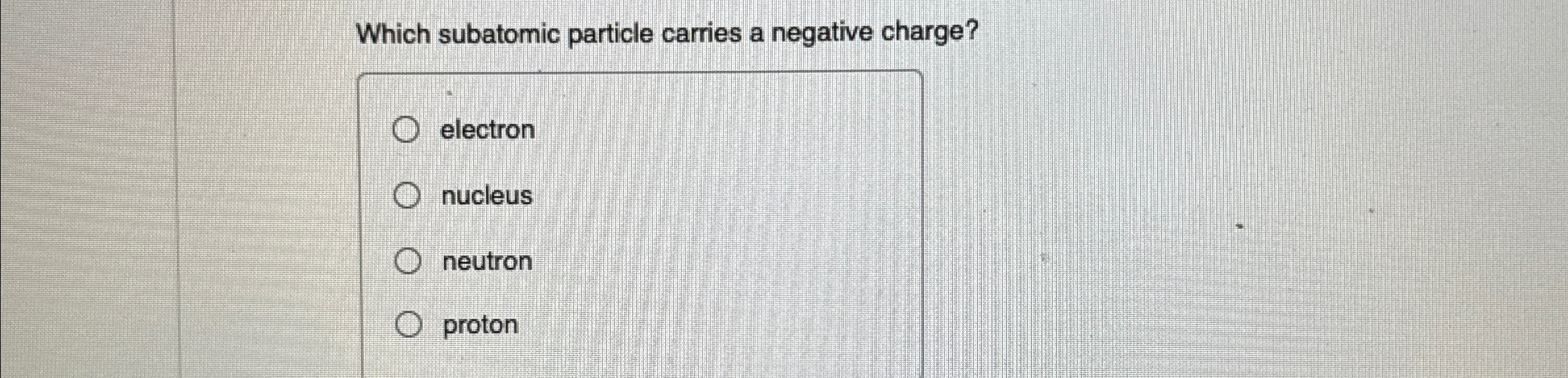 Solved Which subatomic particle carries a negative | Chegg.com