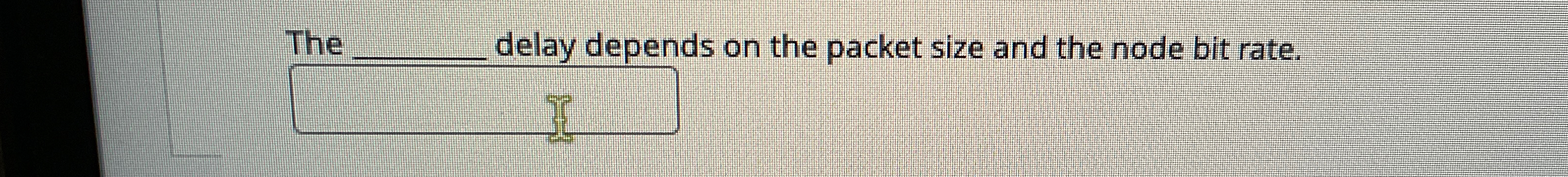 Solved The delay depends on the packet size and the node bit | Chegg.com