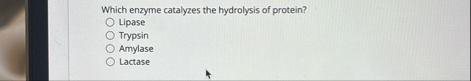 Solved Which enzyme catalyzes the hydrolysis of | Chegg.com