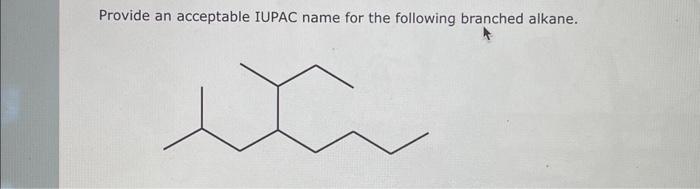Solved Provide an acceptable IUPAC name for the following | Chegg.com