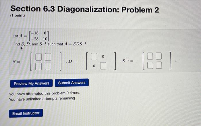 Solved Section 6.3 Diagonalization: Problem 2 (1 point) -16 | Chegg.com