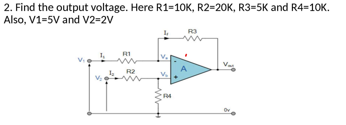 Solved Find the output voltage. Here R1=10K,R2=20K,R3=5K | Chegg.com