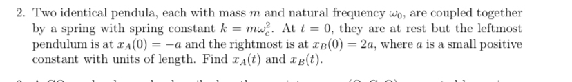 Solved Two identical pendula, each with mass m ﻿and natural | Chegg.com