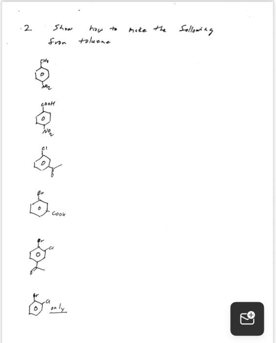 Solved 2. Show how to mike the Sollowing from toluene 1, | Chegg.com