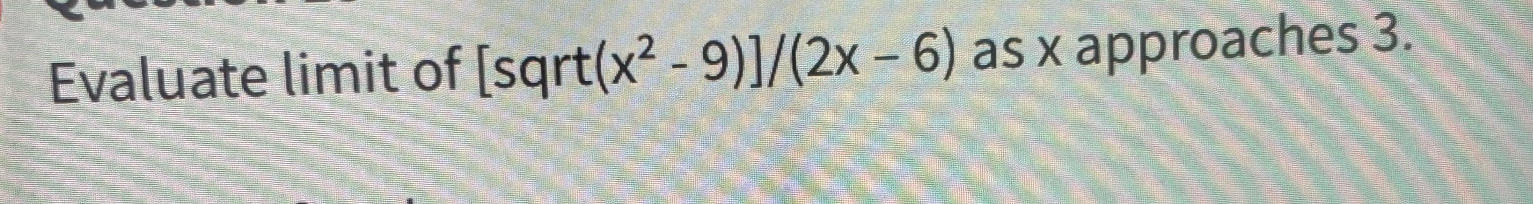 Solved Evaluate limit of x2-922x-6 ﻿as x ﻿approaches 3 | Chegg.com