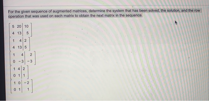 Solved For the given sequence of augmented matrices, | Chegg.com