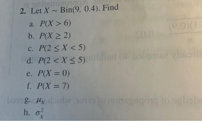 Solved 1. Let X∼Bin(7,0.3). Find a. P(X=1) b. P(X=2) c. | Chegg.com
