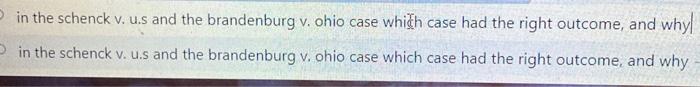 in the schenck v. u.s and the brandenburg v. ohio | Chegg.com