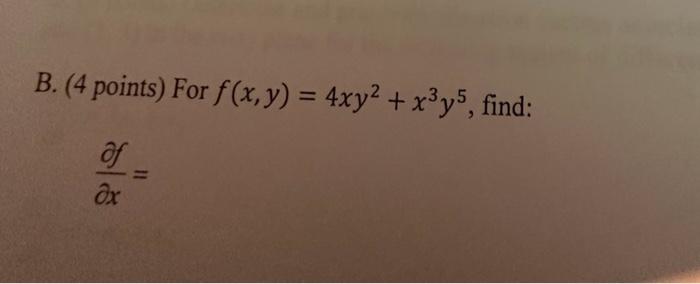 Solved 4 points) For f(x,y)=4xy2+x3y5 ∂x∂f= | Chegg.com