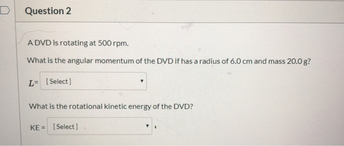 Solved Question 2 A DVD is rotating at 500 rpm. What is the | Chegg.com