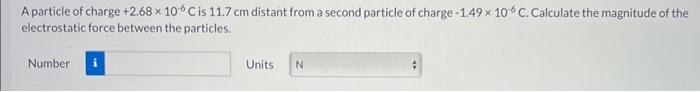 Solved A particle of charge +2.68×10−6C is 11.7 cm distant | Chegg.com