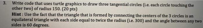 Solved 3. Write code that uses turtle graphics to draw three | Chegg.com
