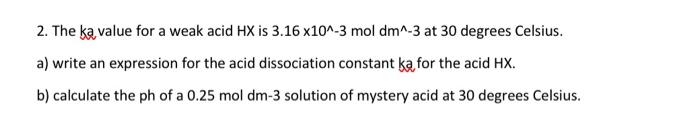 Solved 2. The ka value for a weak acid HX is 3.16×10∧−3 | Chegg.com