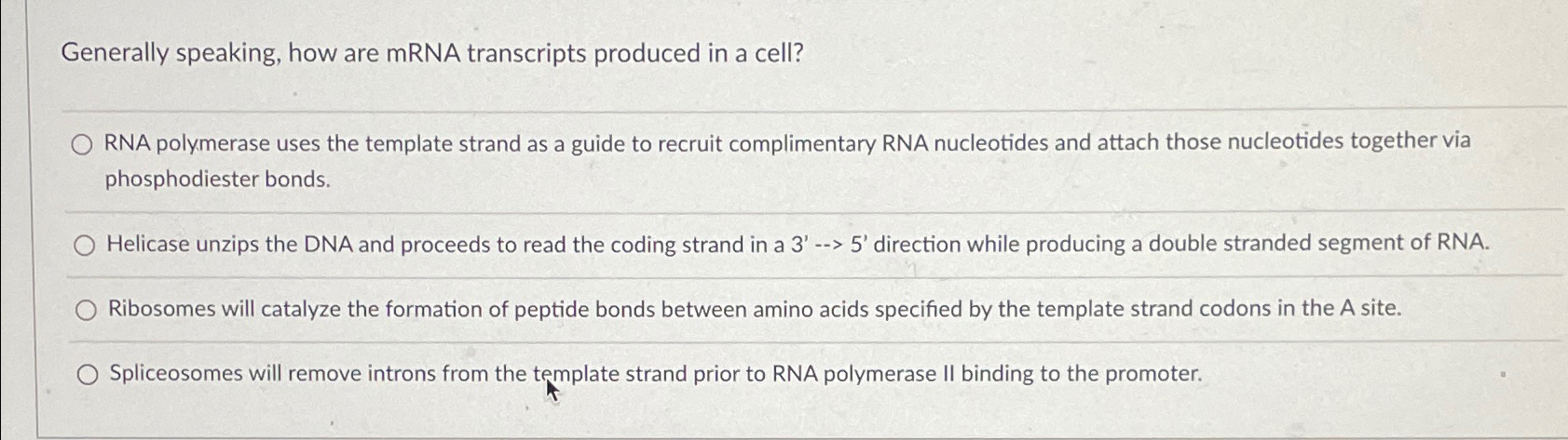 Solved Generally speaking, how are mRNA transcripts produced | Chegg.com