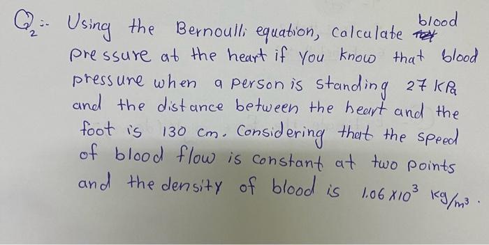 Solved 22= Using the Bernoulli equation, calculate blood | Chegg.com