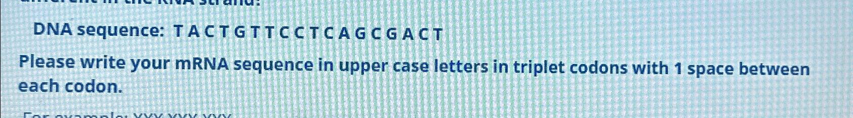 Solved DNA sequence: TACTGTTCCTCA GCG ACTPlease write your | Chegg.com