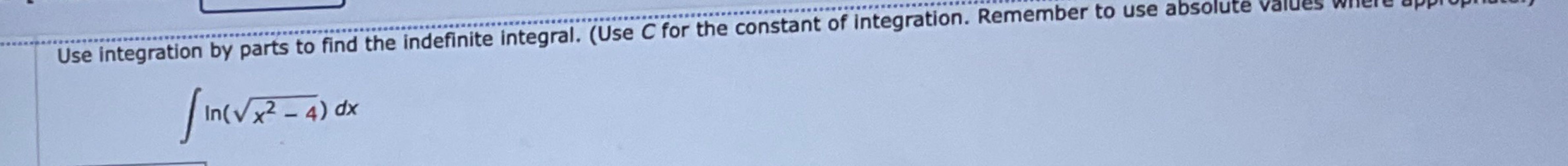 Solved Use integration by parts to find the indefinite | Chegg.com