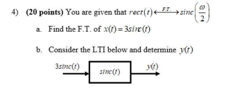 Solved 4) (20 points) You are given that rect(t) FT.sinc(2ω) | Chegg.com