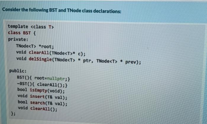 Solved Consider the following BST and TNode class | Chegg.com Solved Consider the following BST and TNode class | Chegg.com