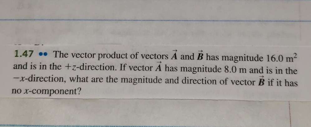 Solved 1.47 The vector product of vectors A and B has | Chegg.com