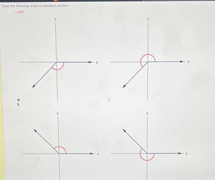 Solved Draw the following angle in standard position. | Chegg.com