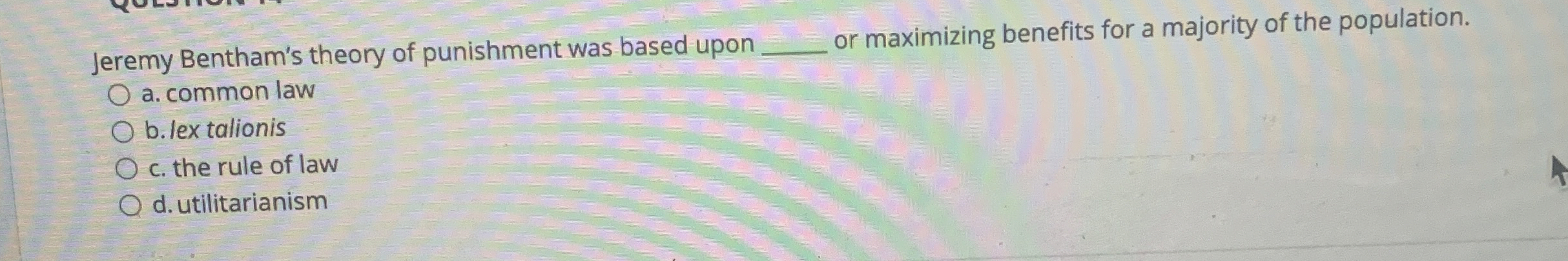 Solved Jeremy Bentham's theory of punishment was based upon | Chegg.com