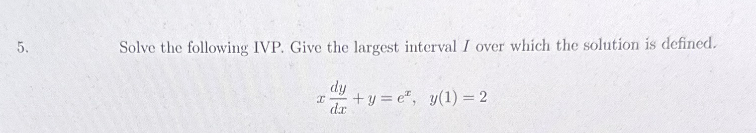 Solved Solve the following IVP. Give the largest interval I | Chegg.com