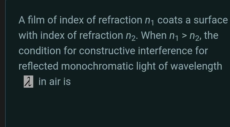 Solved A film of index of refraction n1 coats a surface with | Chegg.com
