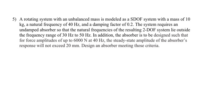 Solved 5) A rotating system with an unbalanced mass is | Chegg.com