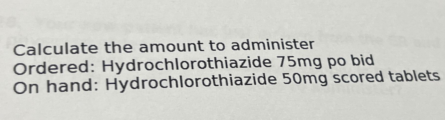 Solved Calculate the amount to administer Ordered: | Chegg.com