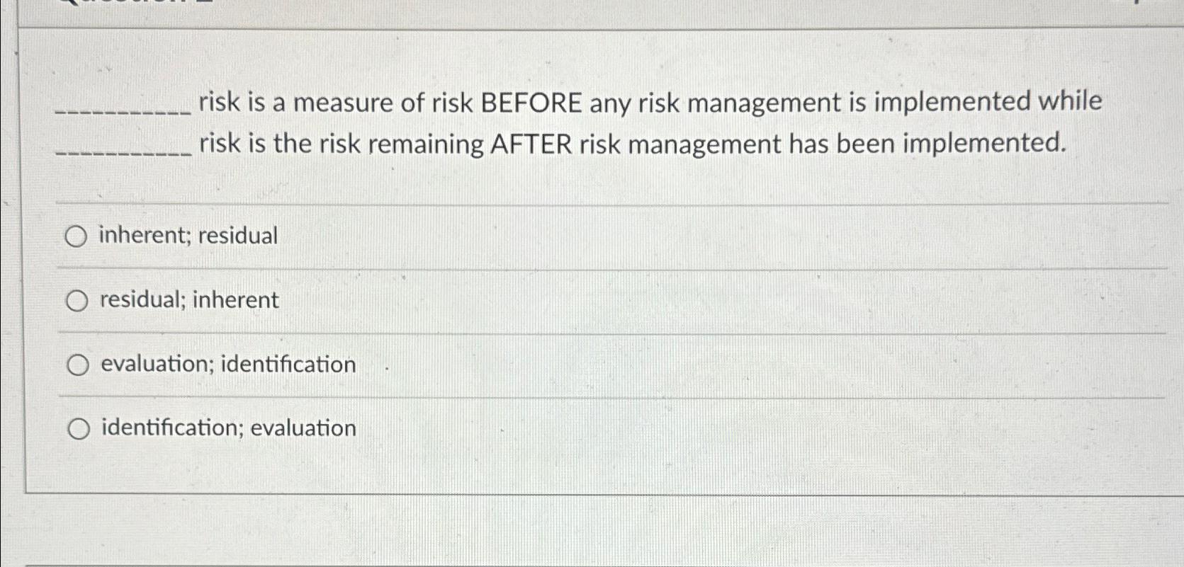 Solved risk is a measure of risk BEFORE any risk management | Chegg.com