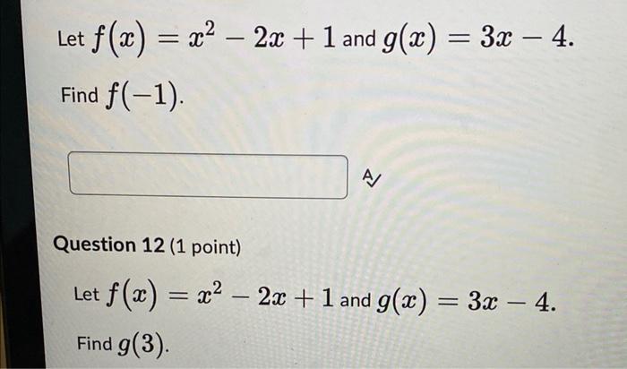 Solved Let f(x)=x2−2x+1 and g(x)=3x−4 Find f(−1). Question | Chegg.com