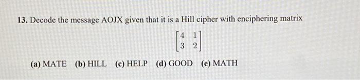 Solved 13. Decode the message AOJX given that it is a Hill | Chegg.com