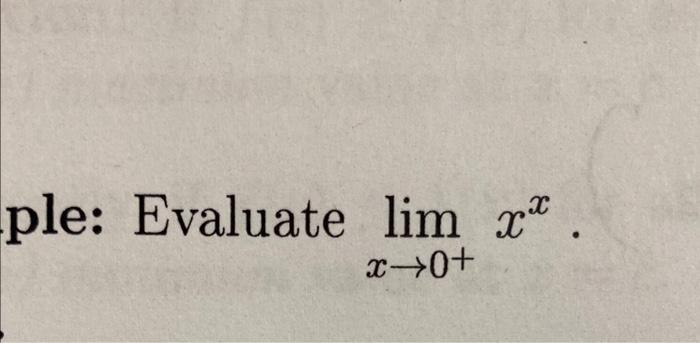 Solved ple: Evaluate limx→0+xx. | Chegg.com