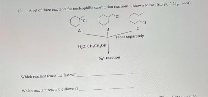 Solved 20. A set of three reactants for nucleophilic | Chegg.com