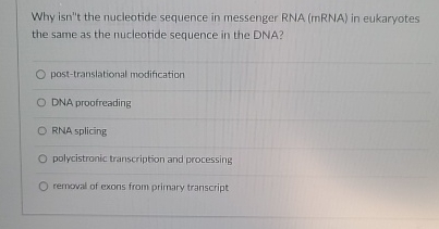 Solved Why isn"t the nucleotide sequence in messenger RNA | Chegg.com