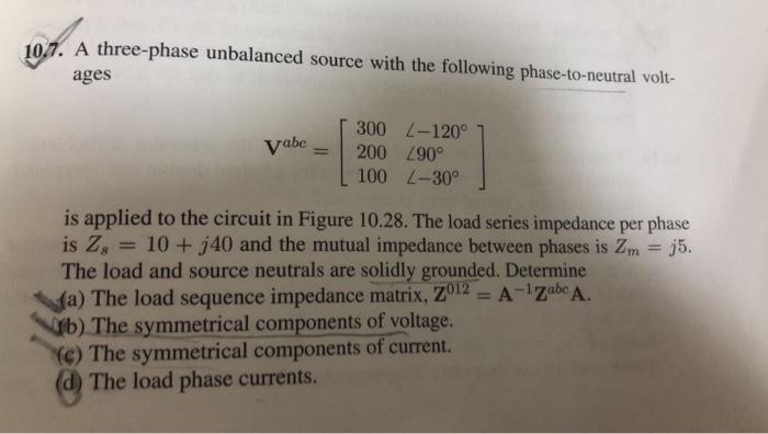 Solved 107. A three-phase unbalanced source with the | Chegg.com
