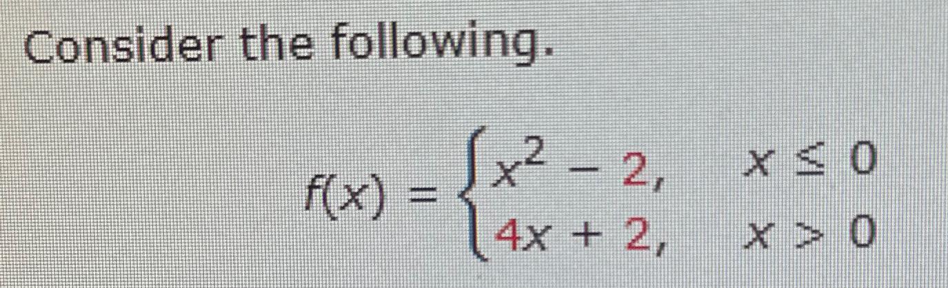 Consider the following.f(x)={x2-2,x≤04x+2,x>0 | Chegg.com