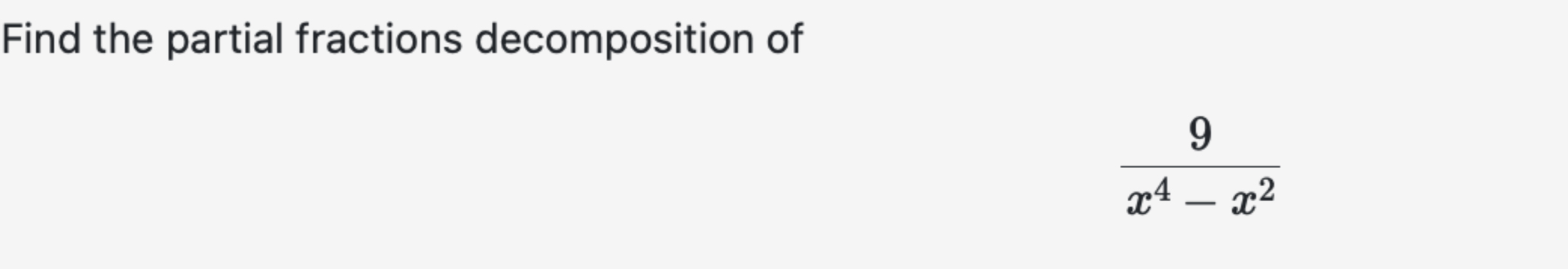 Solved Find the partial fractions decomposition of9x4-x2 | Chegg.com