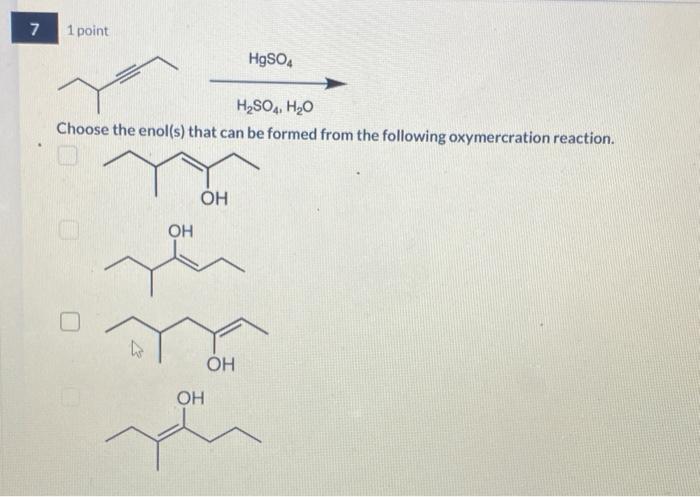 Solved HgSO4 H2SO4,H2O Choose the enol(s) that can be | Chegg.com