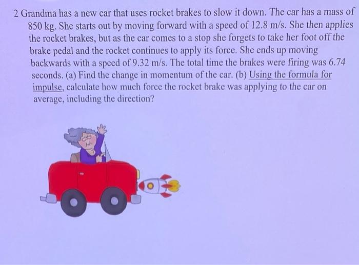 Solved 2 Grandma has a new car that uses rocket brakes to | Chegg.com