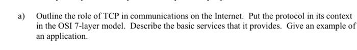 Solved a) Outline the role of TCP in communications on the | Chegg.com