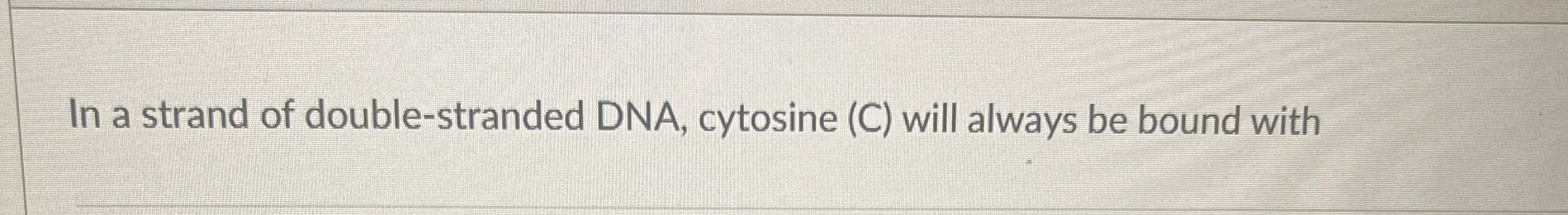 Solved In a strand of double-stranded DNA, cytosine (C) | Chegg.com