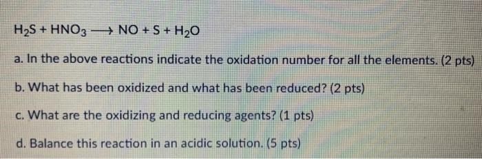 Solved H2S + HNO3 -> NO + S + H20 a. In the above reactions | Chegg.com