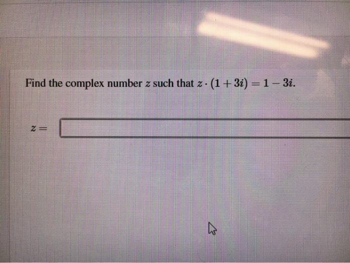 Solved Find The Complex Number Z Such That Z 1 3i 1