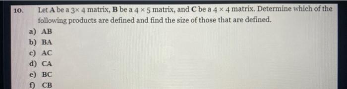 Solved 10. Let A be a 3×4 matrix, B be a 4×5 matrix, and C | Chegg.com