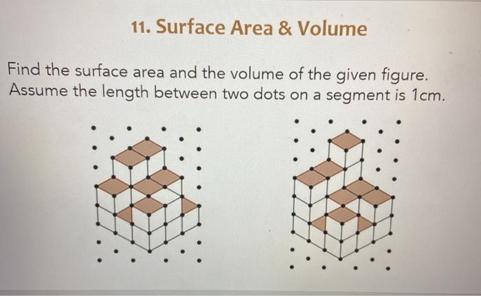 Solved 11. Surface Area & Volume Find the surface area and | Chegg.com